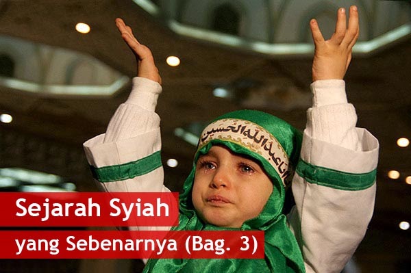 Syiah Indonesia - Sejarah Syiah yang Sebenarnya (Bag. 3) - Syiah ...