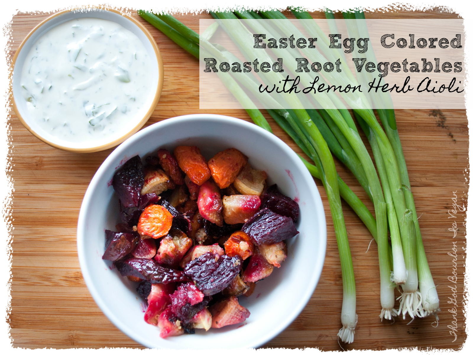 Thank God Bourbon is Vegan: Easter Egg Colored Roasted Root Vegetables ...