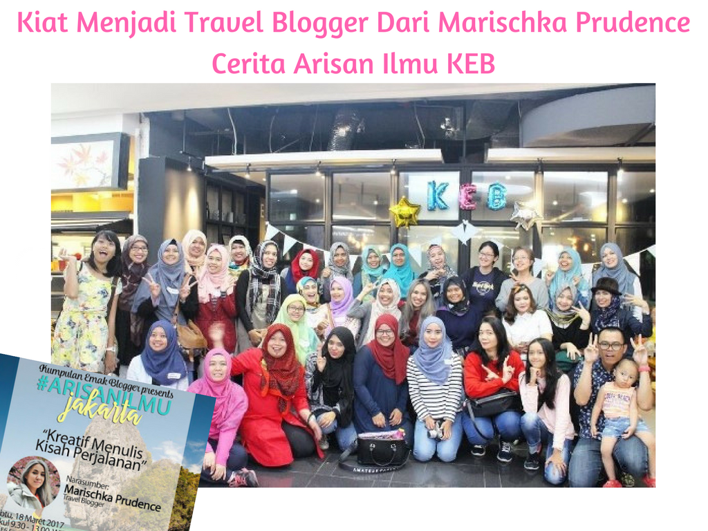 Kiat Menjadi Travel Blogger dari Marischka Prudence: Cerita Arisan Ilmu KEB