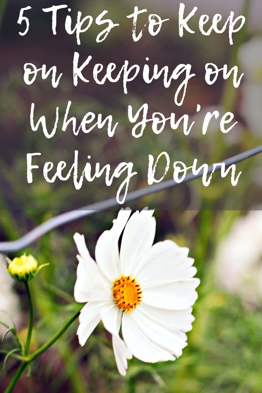 5 tips to keep on keeping on when you're feeling down