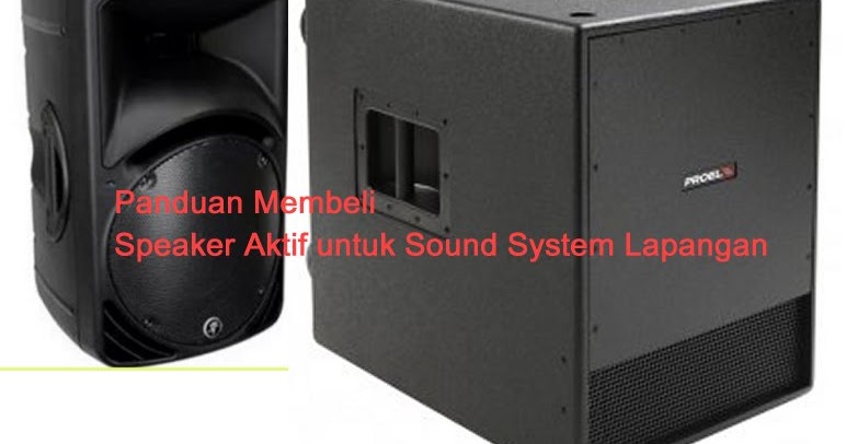 Merk Speaker Aktif Terbaik Khusus Untuk Sound System Lapangan Januari