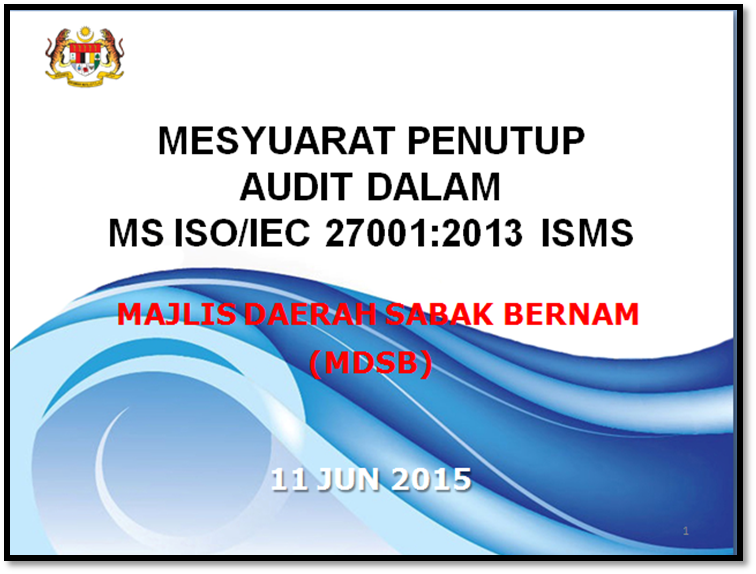 SISTEM PENGURUSAN KESELAMATAN MAKLUMAT (ISMS) MS ISO/IEC 27001 : 2013 ...
