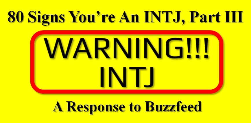 The Blog of Bryan C. Laesch: 80 Signs You're An INTJ: A Response to ...