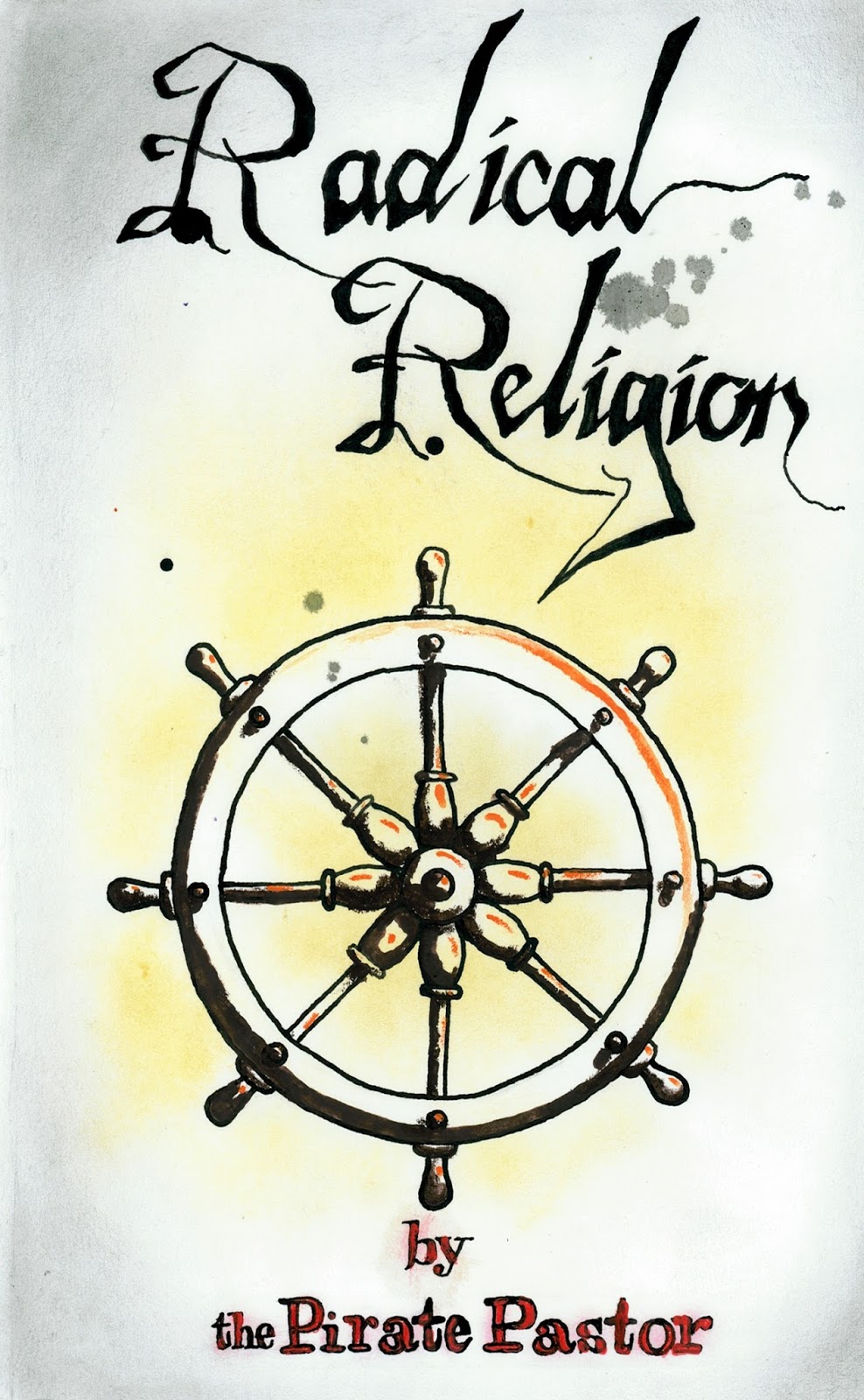 The Pirate Pastor • : On Being A Radical Christian