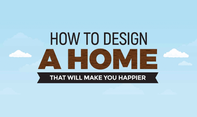 How to Design a Home That Will Make You Happier #Infographic - Visualistan