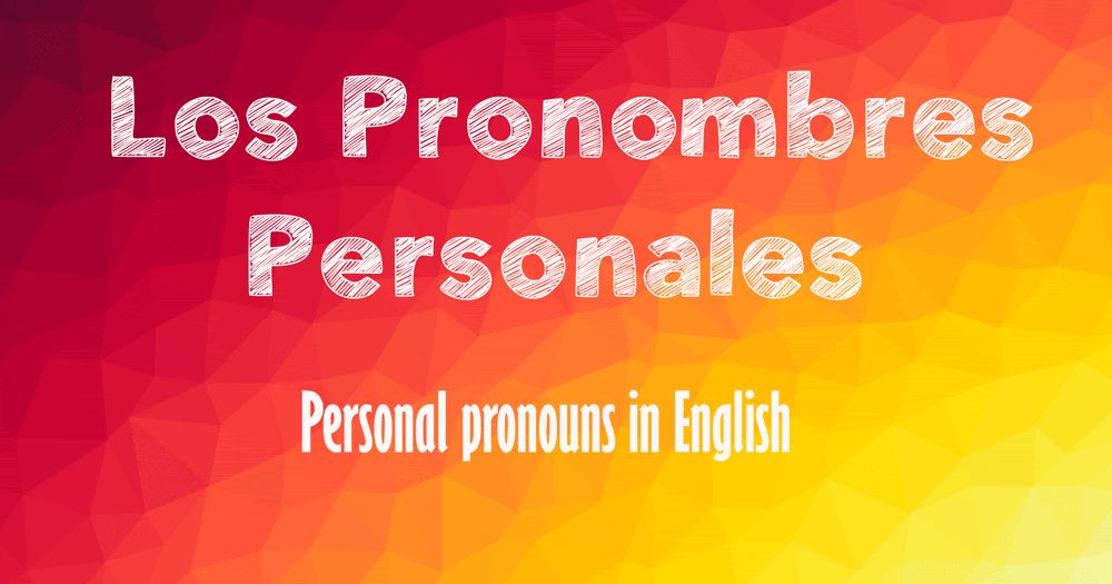 Personal Pronouns | Pronombres personales - The English Language Corner