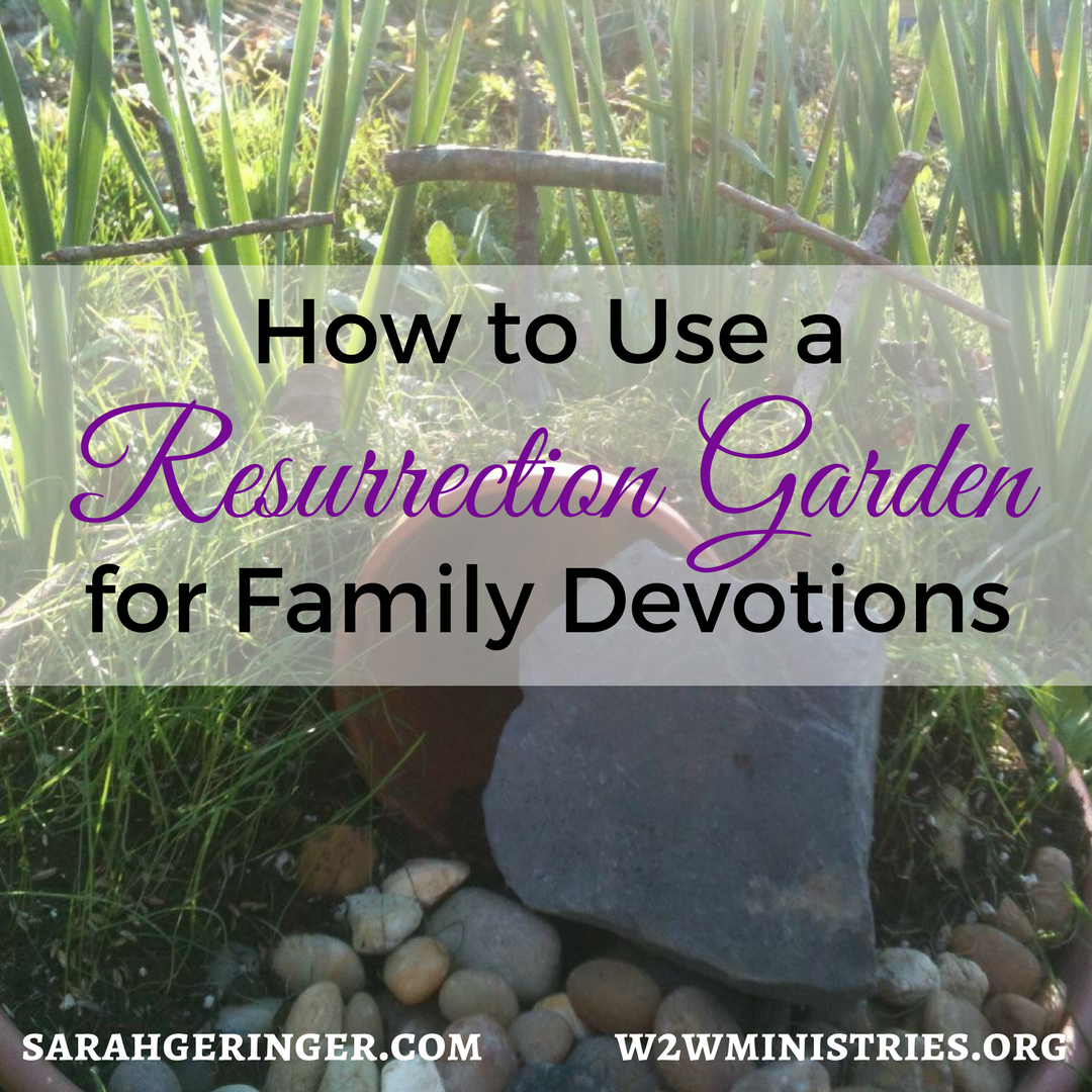 Woman to Woman: How to Use a Resurrection Garden for Family Devotions