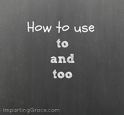 Imparting Grace: English teacher: how to use to and too