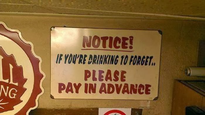 Notice! if you're drinking to forget... Please pay in advance ~ Joke ...