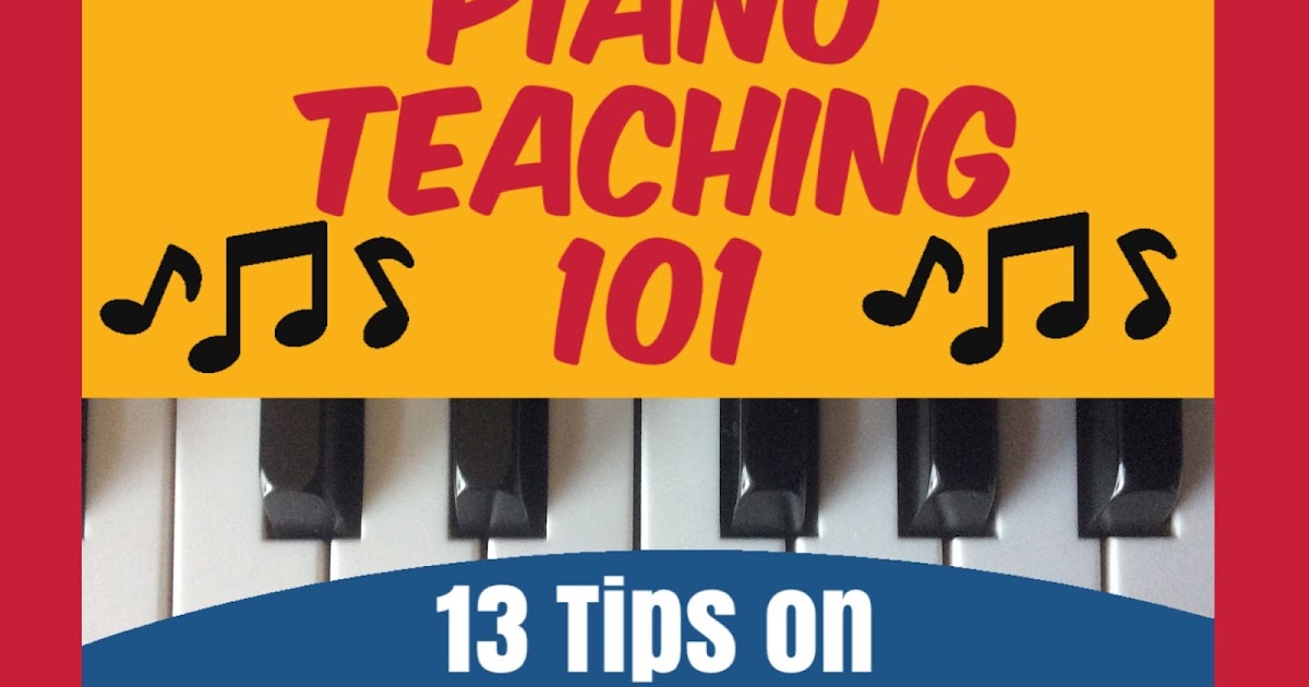 Heidi’s Piano Studio: Piano Teaching 101- Thirteen Tips on How to Begin
