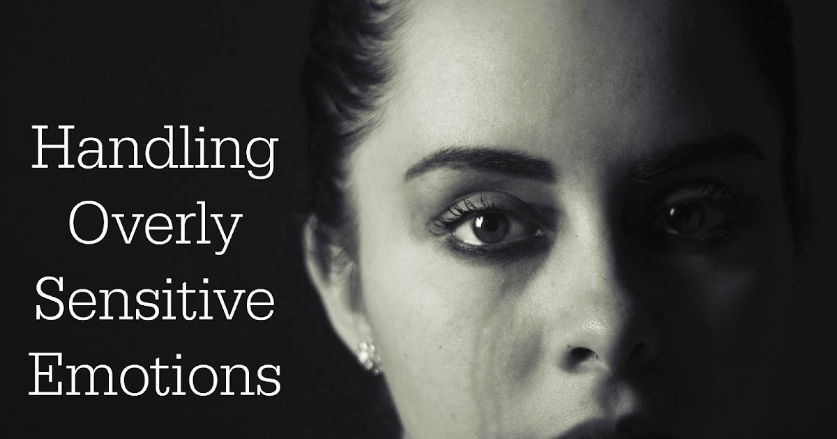 Woman to Woman: Handling Overly Sensitive Emotions