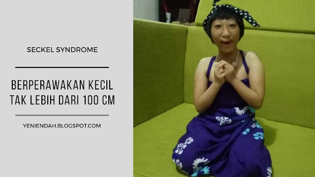 SECKEL SYNDROME, BERPERAWAKAN KECIL TAK LEBIH DARI 100CM - Story Of My Life
