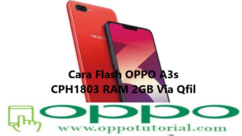 Cara Flash OPPO A3s CPH1803 RAM 2GB Via Qfil - Tutorial Oppo