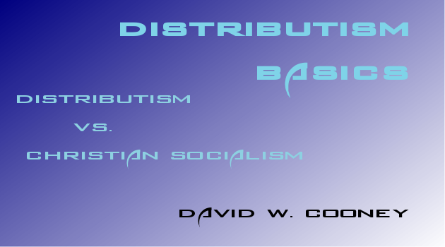 Practical Distributism: Distributism Basics: Distributism vs. Christian ...