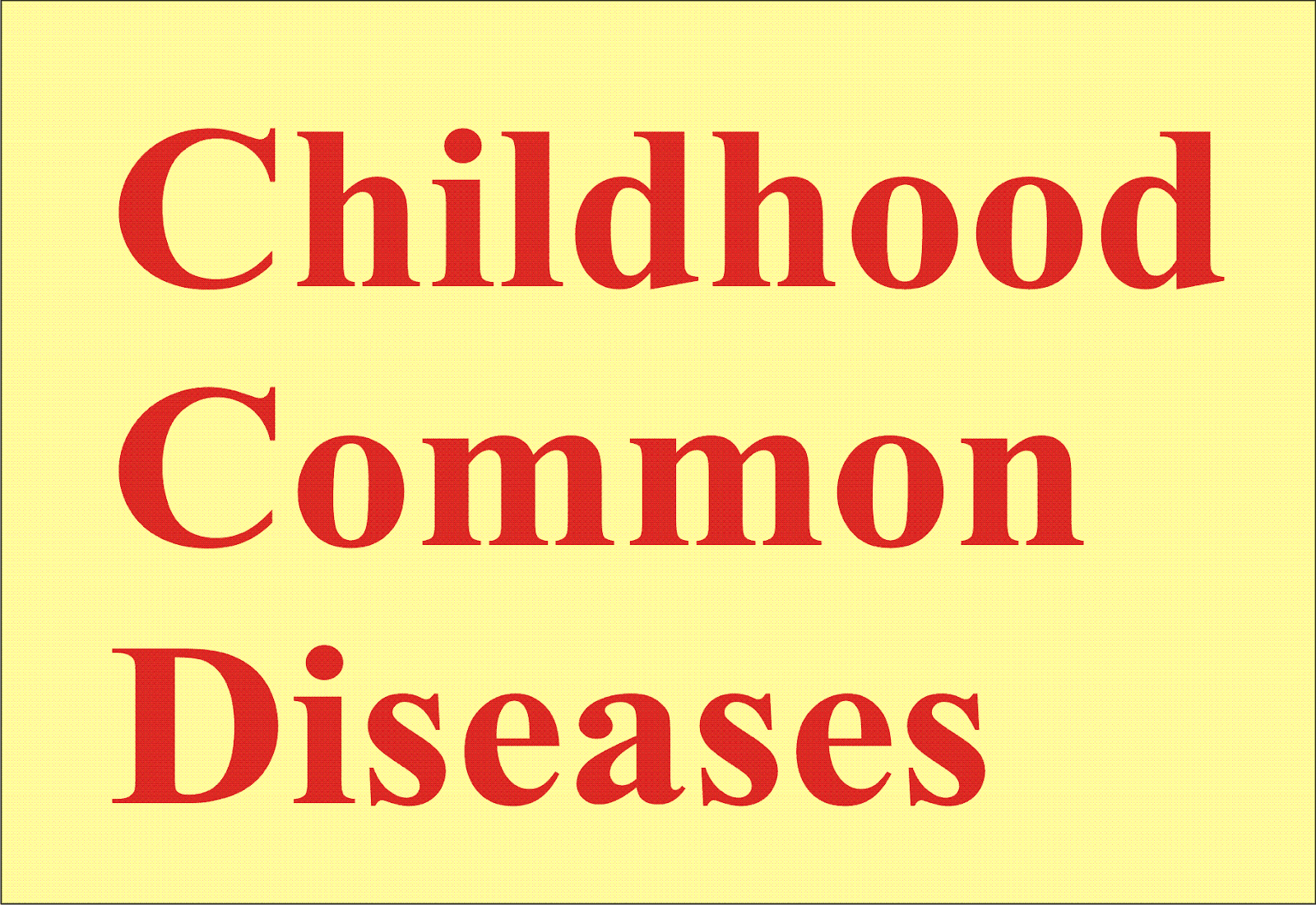 The Top Most Common Diseases in Childhood | Newborn- Ideal Baby Care ...