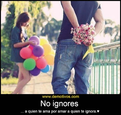 Desmotivaciones de Amor: No Ignores a quien te Ama por amar a quien Te ...
