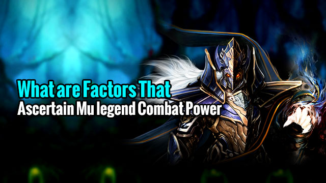 What are Factors That Ascertain Mu legend Combat Power