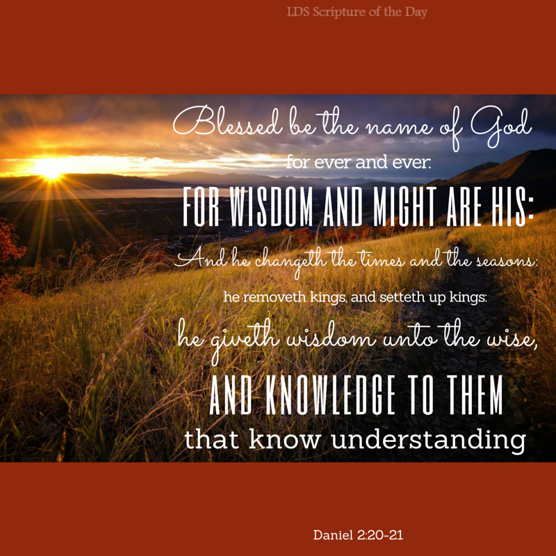 LDS Scripture of the Day: Daniel 2:20-21