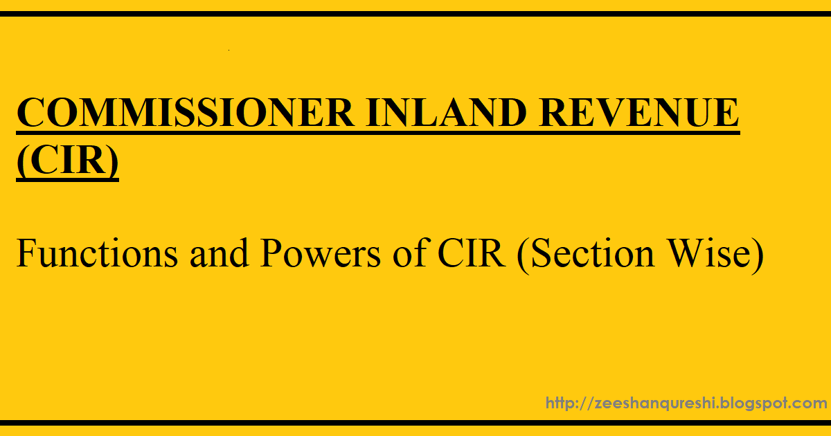 POWERS OF COMISSIONER INLAND REVENUE - Sectionwise References