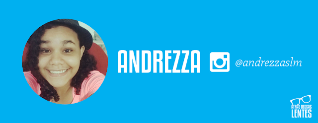 Atrás dessas Lentes: Apresentação Andrezza