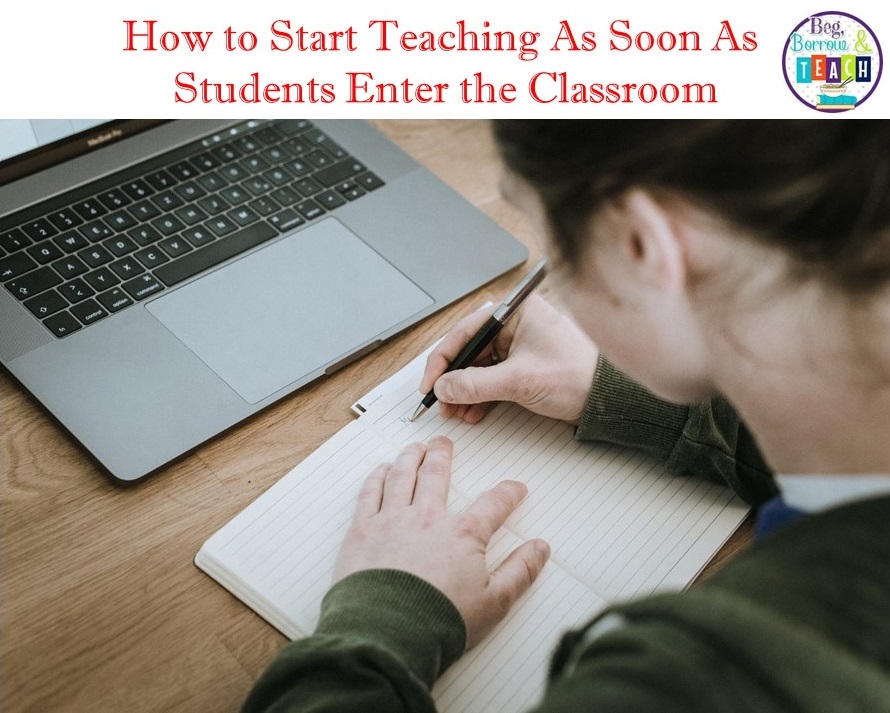 Beg Borrow And Teach How To Start Teaching As Soon As Students Enter The Classroom beg-borrow-and-teach-how-to-start-teaching-as-soon-as-students-enter-the-classroom