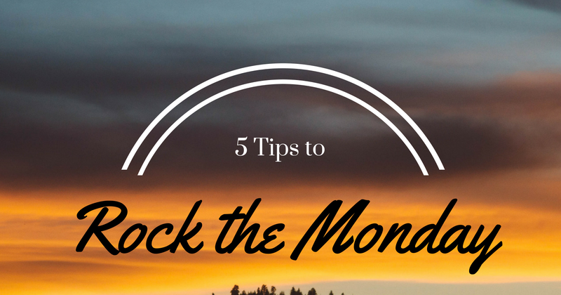 Rock the Monday: 5 Tricks to Start the Week Right - The Legal Duchess