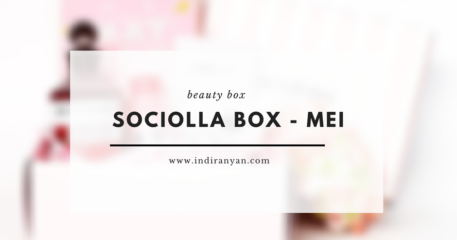 Sociolla Box - Mei 2017* | What Indira Loves