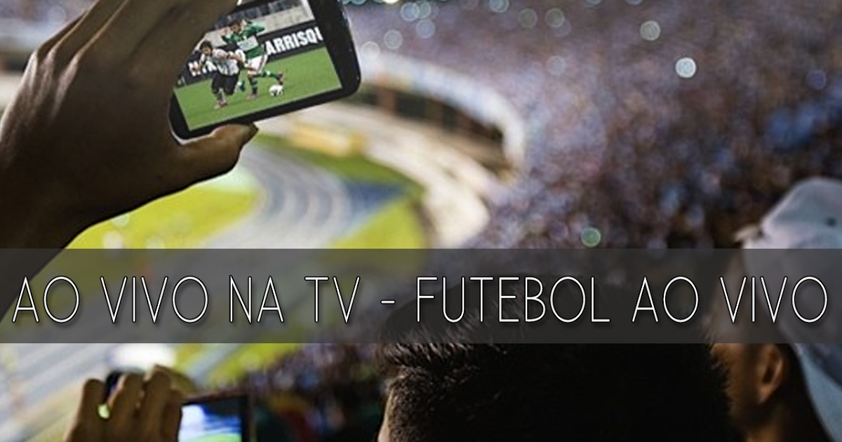 Assistir Futebol Ao Vivo Agora Veja Agora O Aplicativo