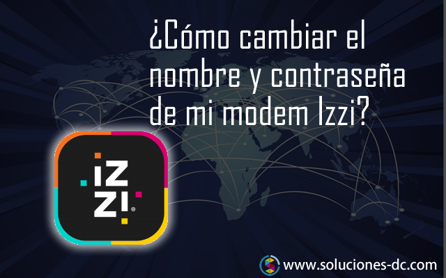 ¿Cómo cambiar el nombre y contraseña de mi red wifi Izzi?