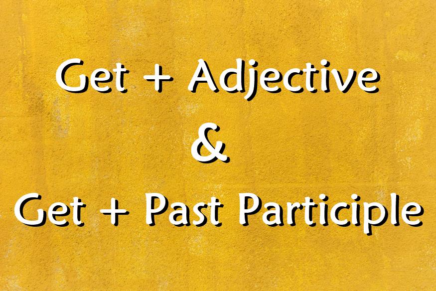Fungsi Dan Penggunaan Get Adjective Get Past Participle Rahasia Rumus Pendidikan fungsi-dan-penggunaan-get-adjective-get-past-participle-rahasia-rumus-pendidikan