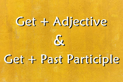 Fungsi dan Penggunaan Get + Adjective & Get + Past Participle - Dimensi ...