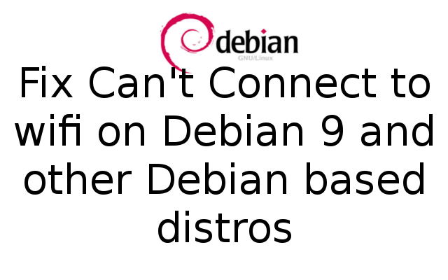 How To Fix Cant Connect To Wifi In Debian 9 And Other Debian Based Linux Mac Randomization Bug 