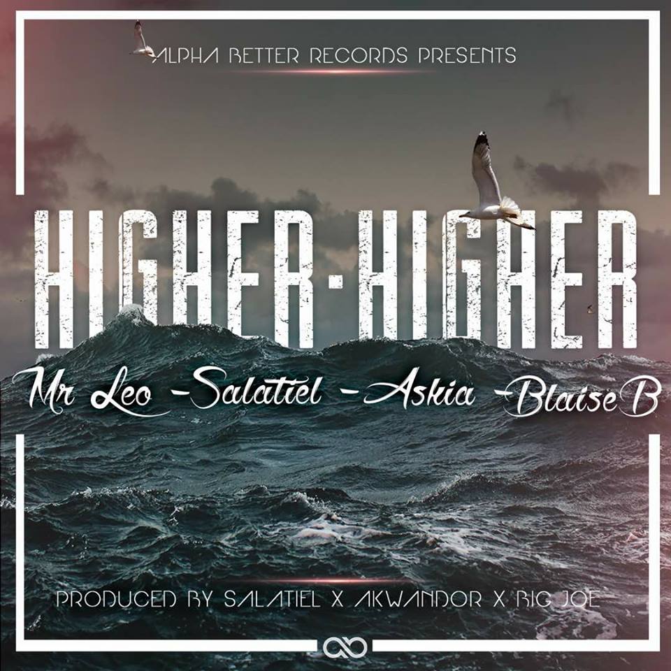 New Music Video: Salatiel x Mr Leo x Blaise B x Askia- Higher Higher ...