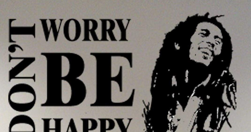 Radio Sanación Tinerfe, tu Dial: Don´t Worry be Happy. Bob Marley ...