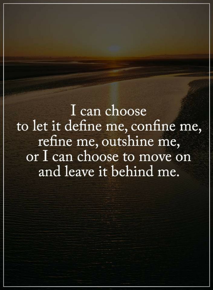 Positive Quotes I can choose to let it define me, confine me - Quotes