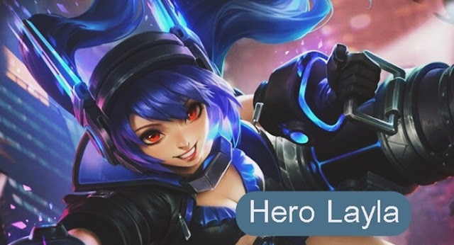Cara Menggunakan Hero Layla dengan Benar biar Kuat - Menit info