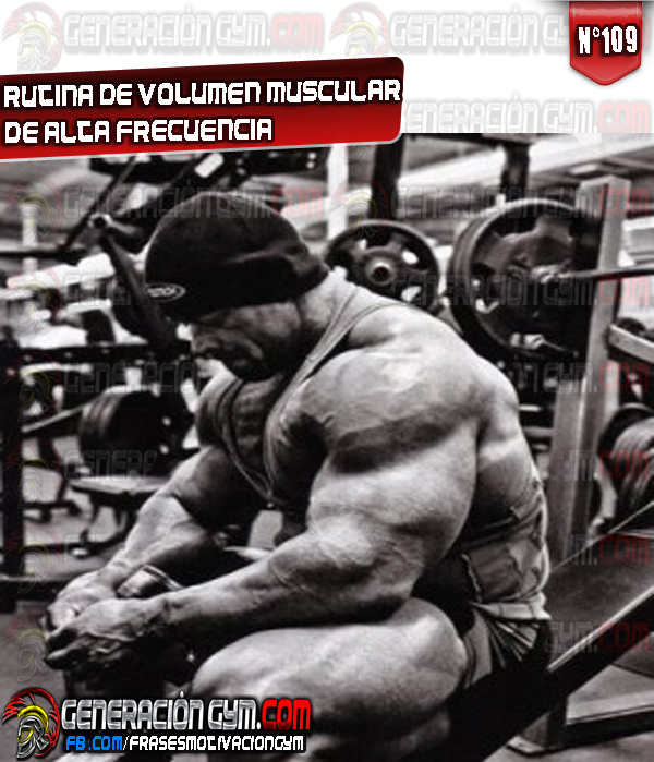 RUTINA DE VOLUMEN MUSCULAR DE ALTA FRECUENCIA - GENERACIÓN GYM