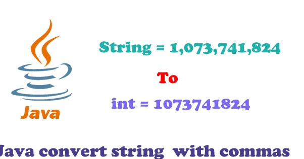 Java convert string with commas to int - Java Programming Examples ...