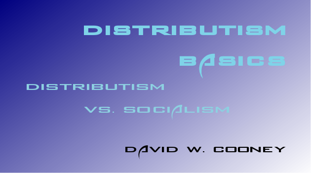 Practical Distributism: Distributism Basics: Distributism vs. Socialism