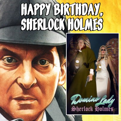 www.bobbynash.com: HAPPY BIRTHDAY, SHERLOCK HOLMES!