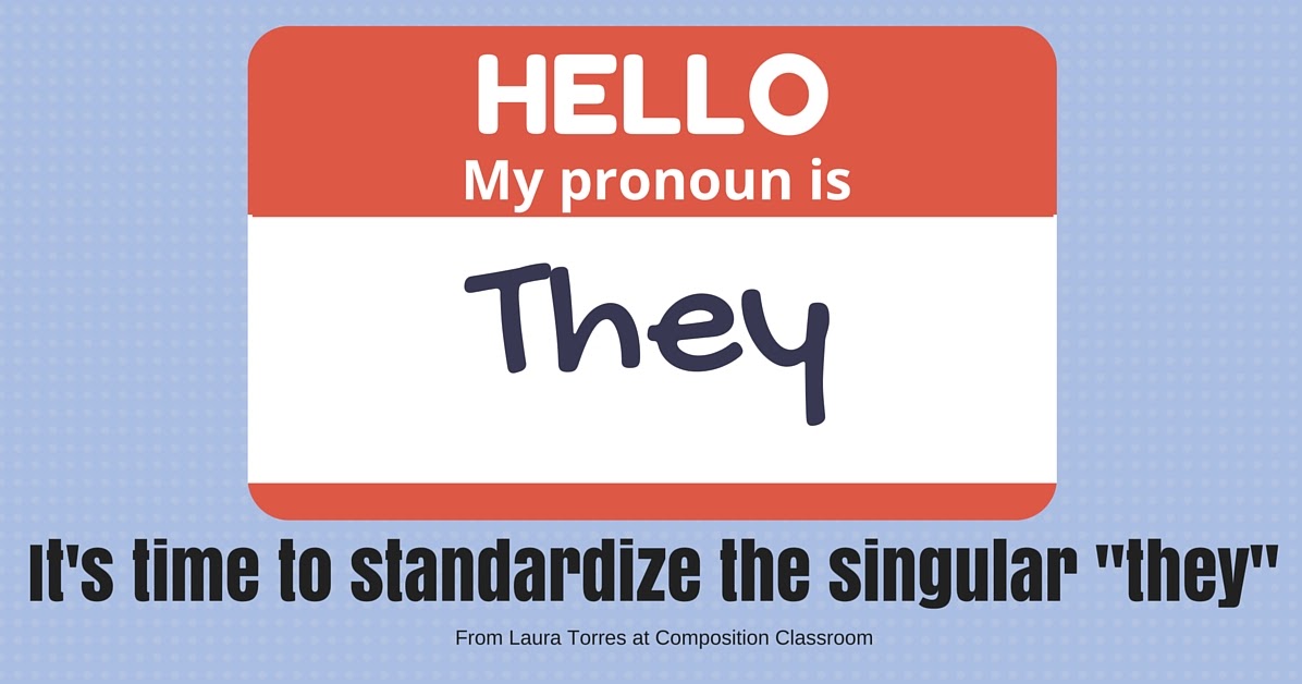 Composition Classroom: It's Time to Standardize the Singular "They"