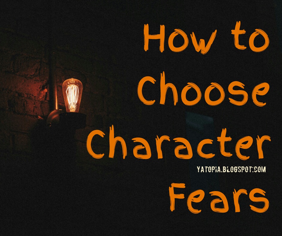 How to Choose Character Fears | YAtopia