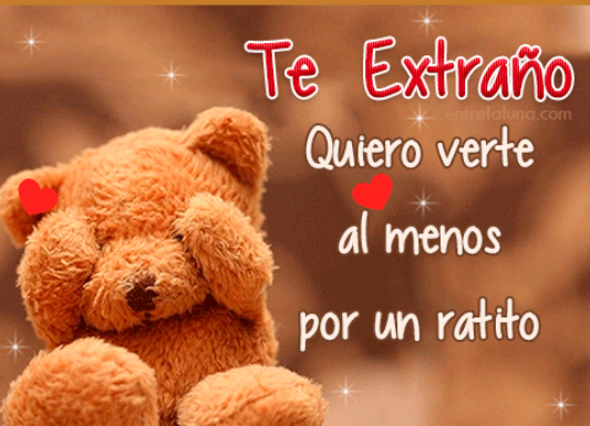 Te extraño, Quiero verte al menos por un ratito