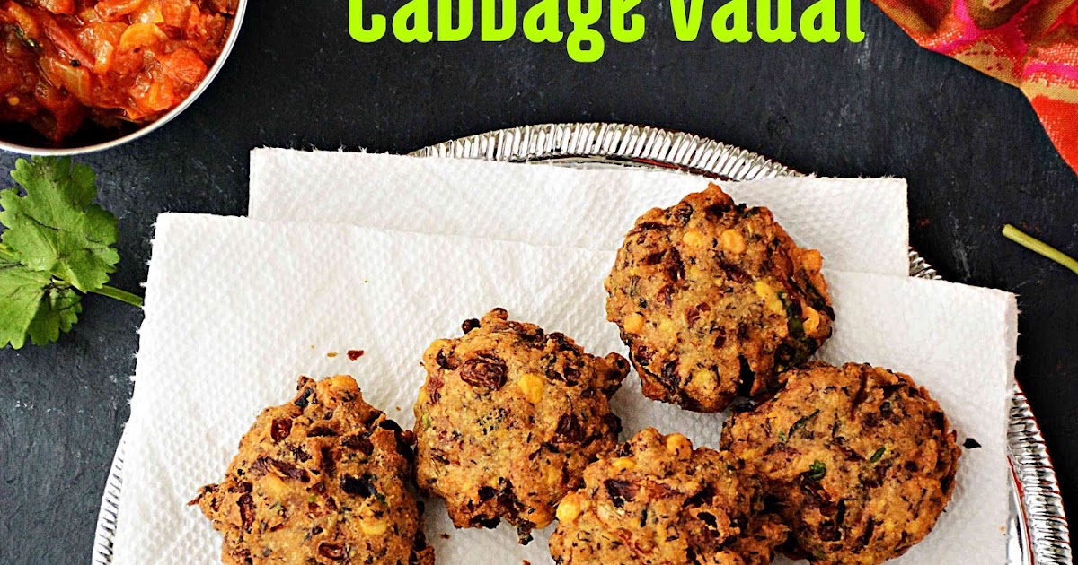 Cabbage vadai with mixed dal/ Cabbage vadai with black gram and bengal ...