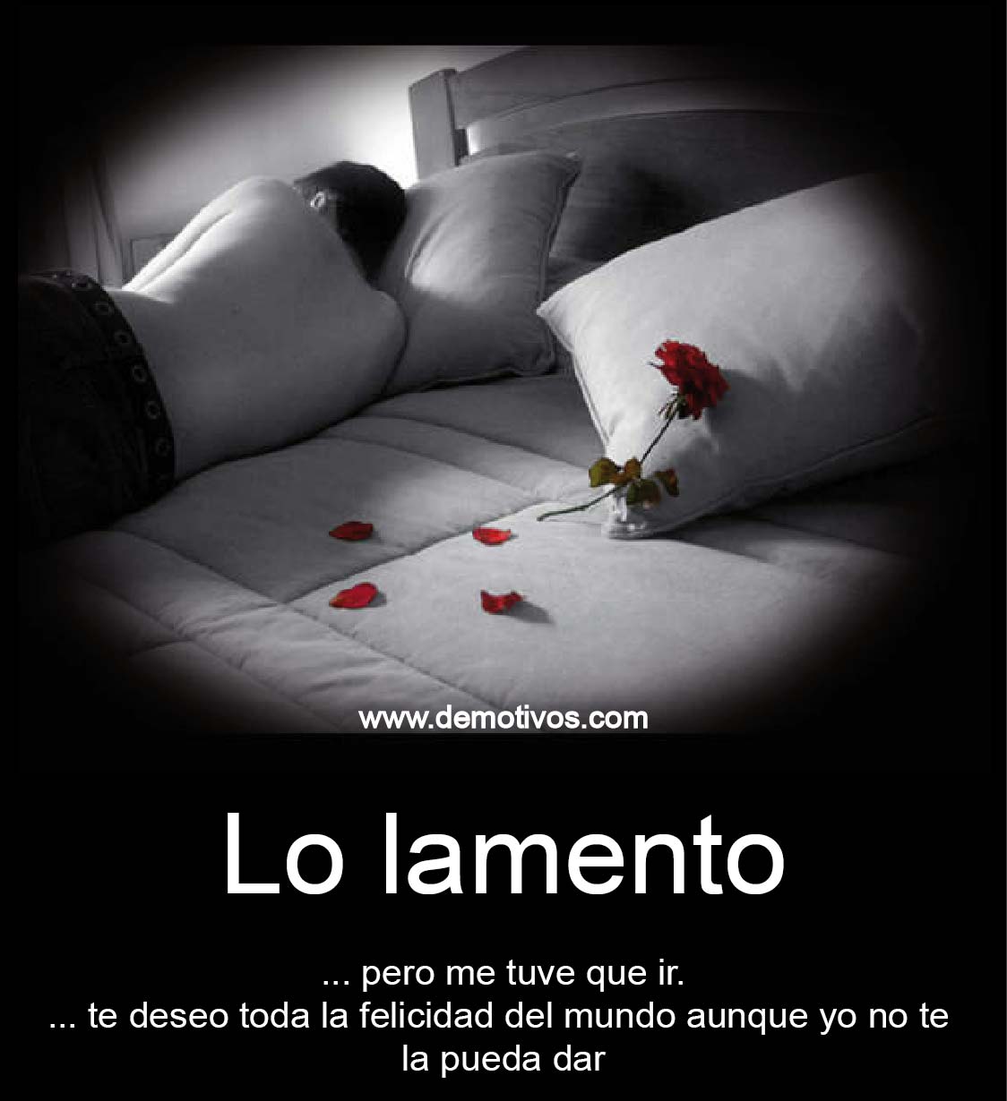 Desmotivaciones de Amor: Lo lamento pero me tuve que ir ...Te deseo ...