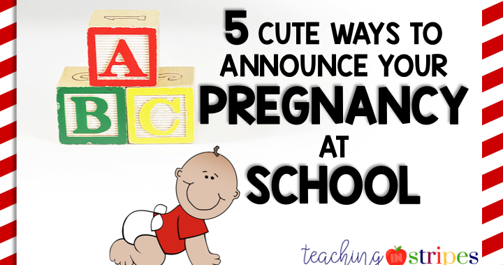 Five Cute Ways to Announce Your Pregnancy at School - Teaching in Stripes