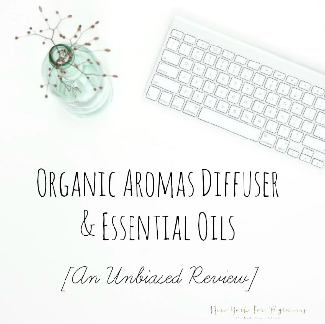 Review: Organic Aromas Essential Oil Diffuser - New York For Beginners