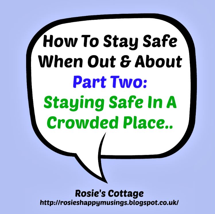 Rosie's Cottage: How To Stay Safe When Out & About: Part Two: Staying ...