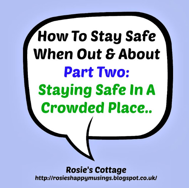 Rosie's Cottage: How To Stay Safe When Out & About: Part Two: Staying ...