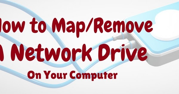 How to Map/Remove a Network Drive (Z Drive) on your computer. - AKN Network